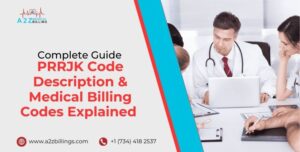 PRRJK Code Description & Medical Billing Codes Explained: Complete Guide - A2Z Precise Medical ...